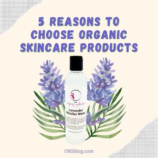 5 Reasons to Choose Organic Skincare Products